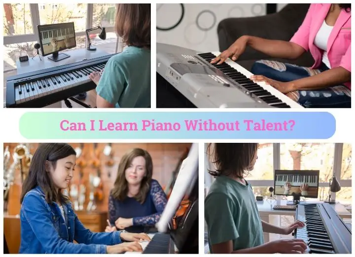Can I Learn Piano Without Talent?
