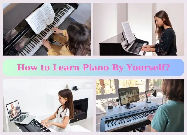 How to Learn Piano By Yourself? Easy Guide For Beginners
