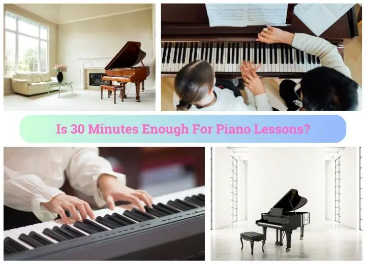 Is 30 Minutes Enough For Piano Lessons?
