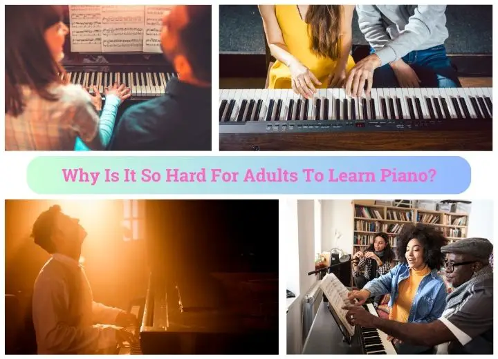 Why Is It So Hard For Adults To Learn Piano?