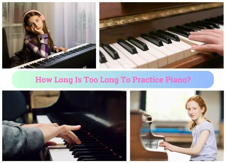 How Long Is Too Long To Practice Piano?