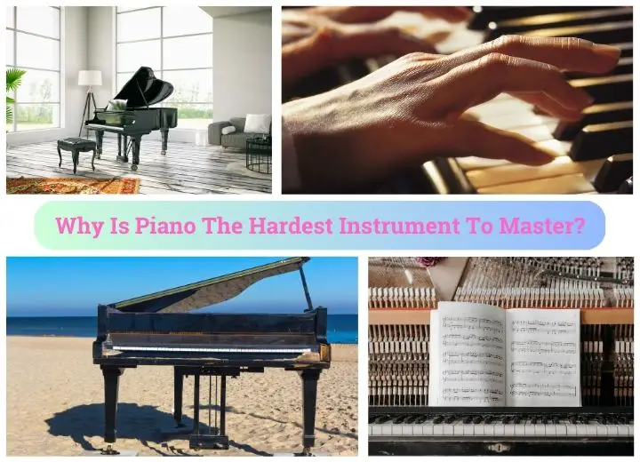 Why Is Piano The Hardest Instrument To Master?